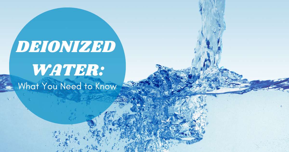 Deionized Water: What You Need to Know - SafeWell – Private Well ...